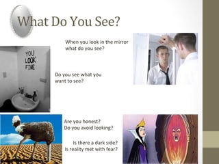 Mirror, Mirror -- Seeing Clearly the Good, Bad and Ugly for Success | PPT