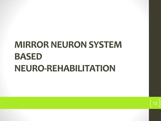 Mirror neuron system in neuro rehabilitation | PPTX