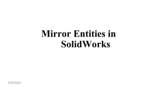 Mirror the entitiesin solidworks detaails ppt | PDF