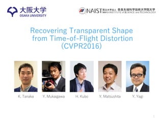 MIRU2016 invited talk - Recovering Transparent Shape from Time-of-Flight Distortion (CVPR 2016 ...