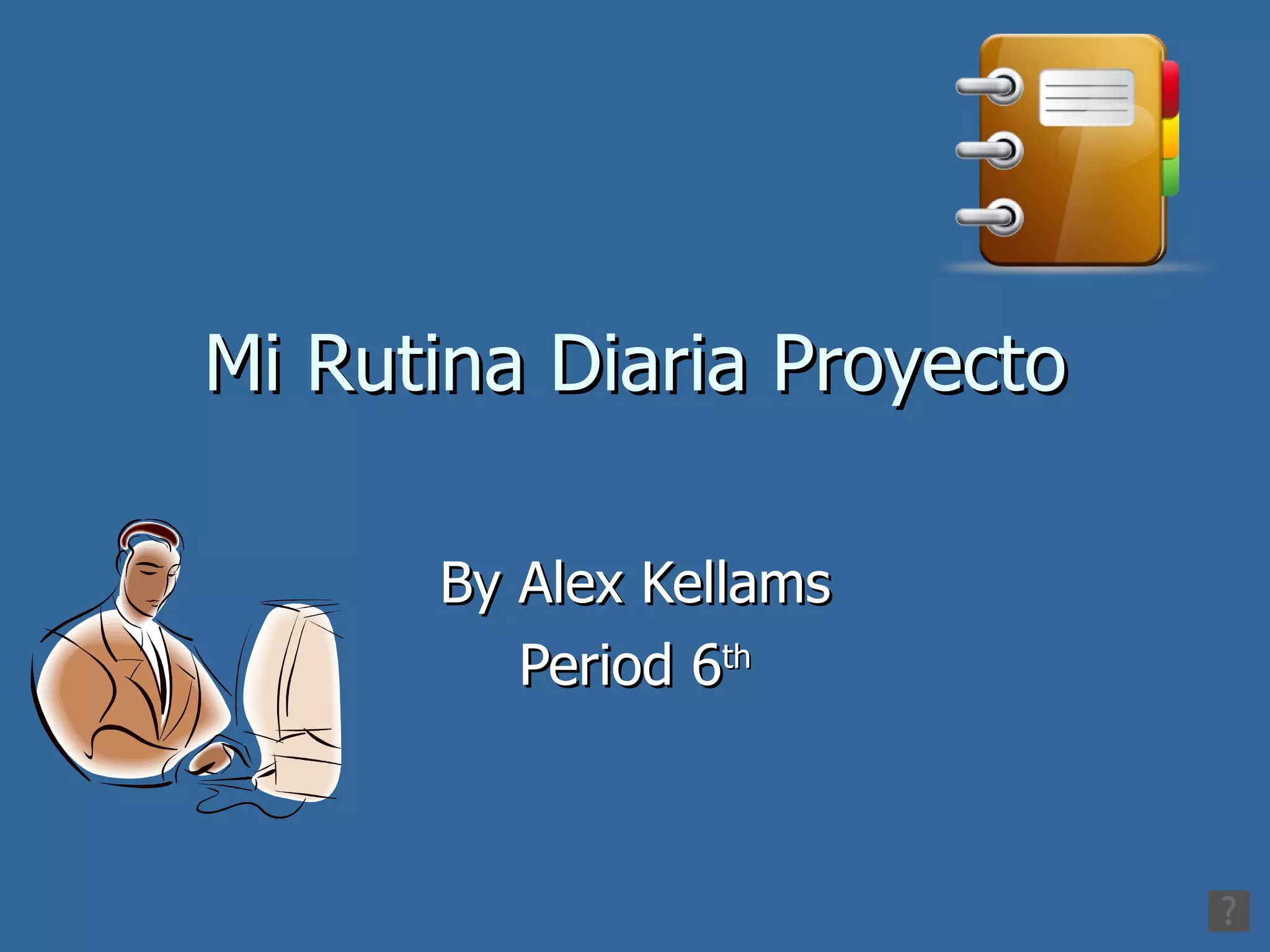 Mi Rutina Diaria Project By Alex Kellams | PPT