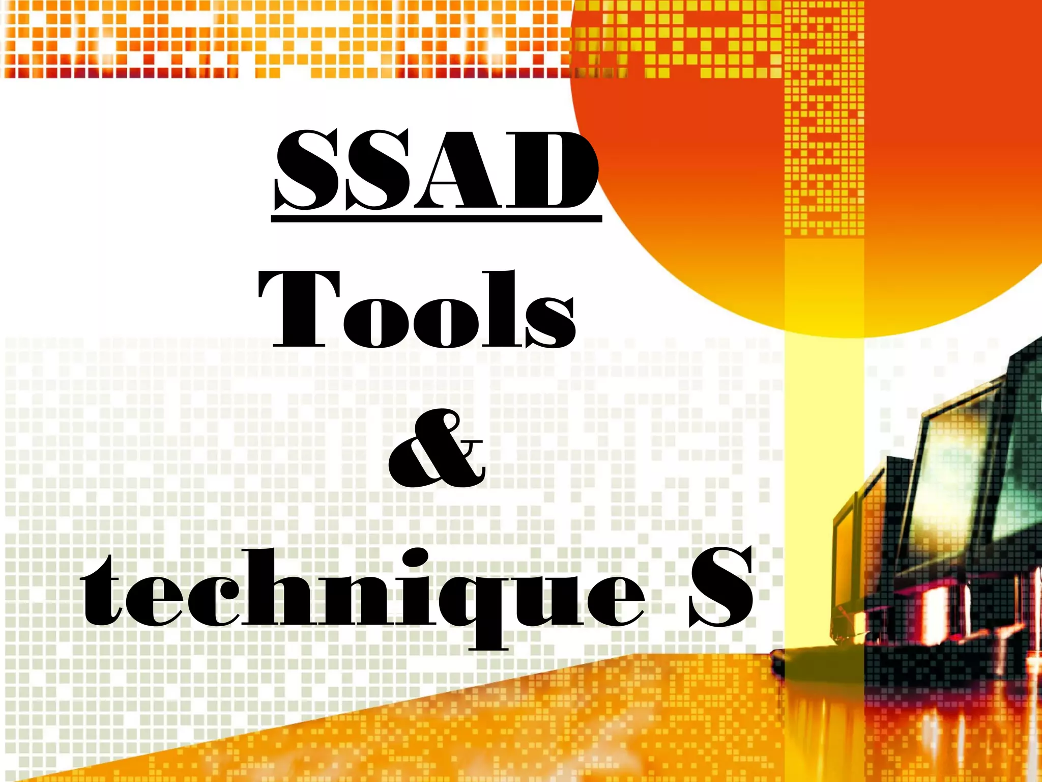 SSAD; TOOLS & TECHNIQUES | PPT