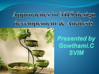 Design, Development and Analysis of MIS | PPTX