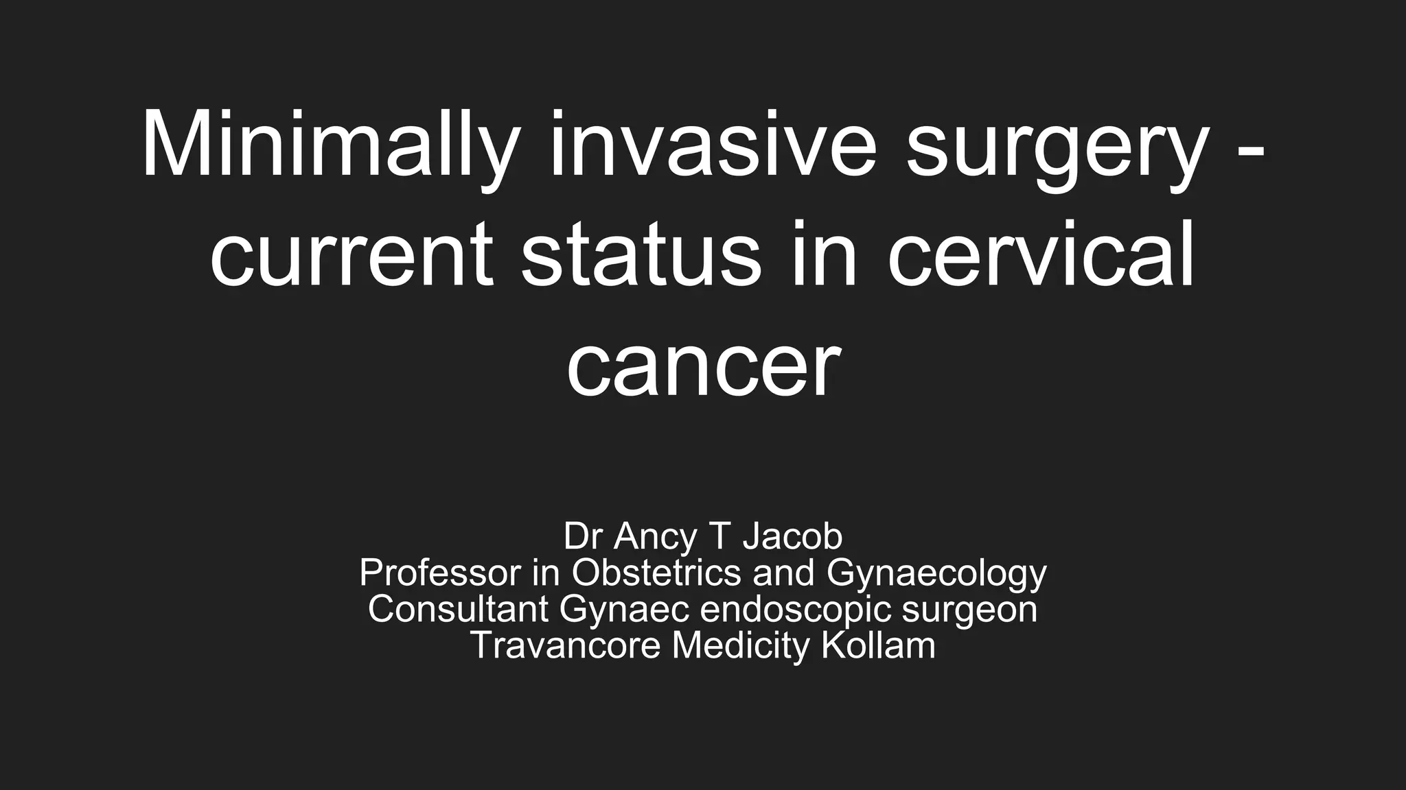 Minimally Invasive Surgery - cervical cancer.pptx