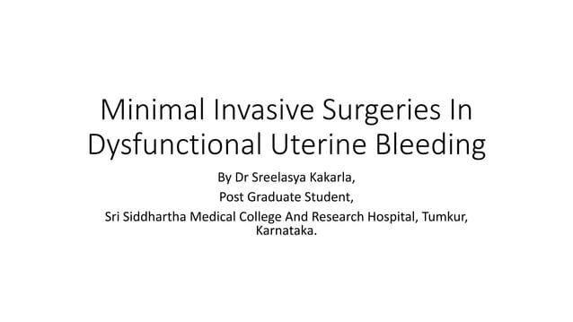 minimal invasive surgeries in dysfunctional uterine bleeding | PPT