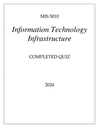 MIS 5010 INFORMATION TECHNOLOGY INFRASTRUCTURE COMPLETED QUIZ 2024.pdf