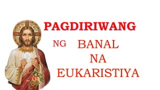 Monthly Holy Mass - Pagdiriwang ng Banal na Eukaristiya | PPTX