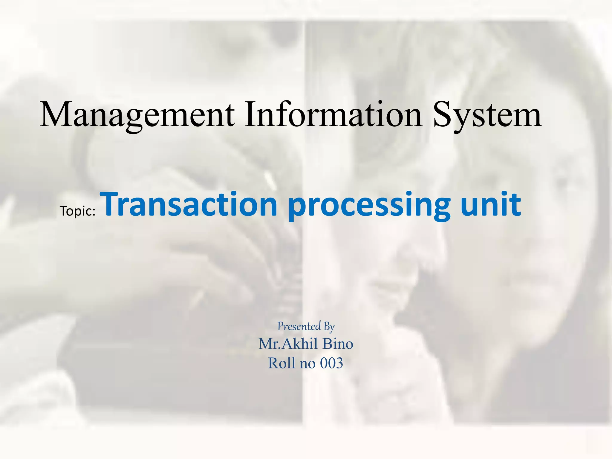 Management Information system- Transaction processing system | PPTX | Databases | Computer ...