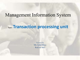 Management Information system- Transaction processing system | PPTX ...