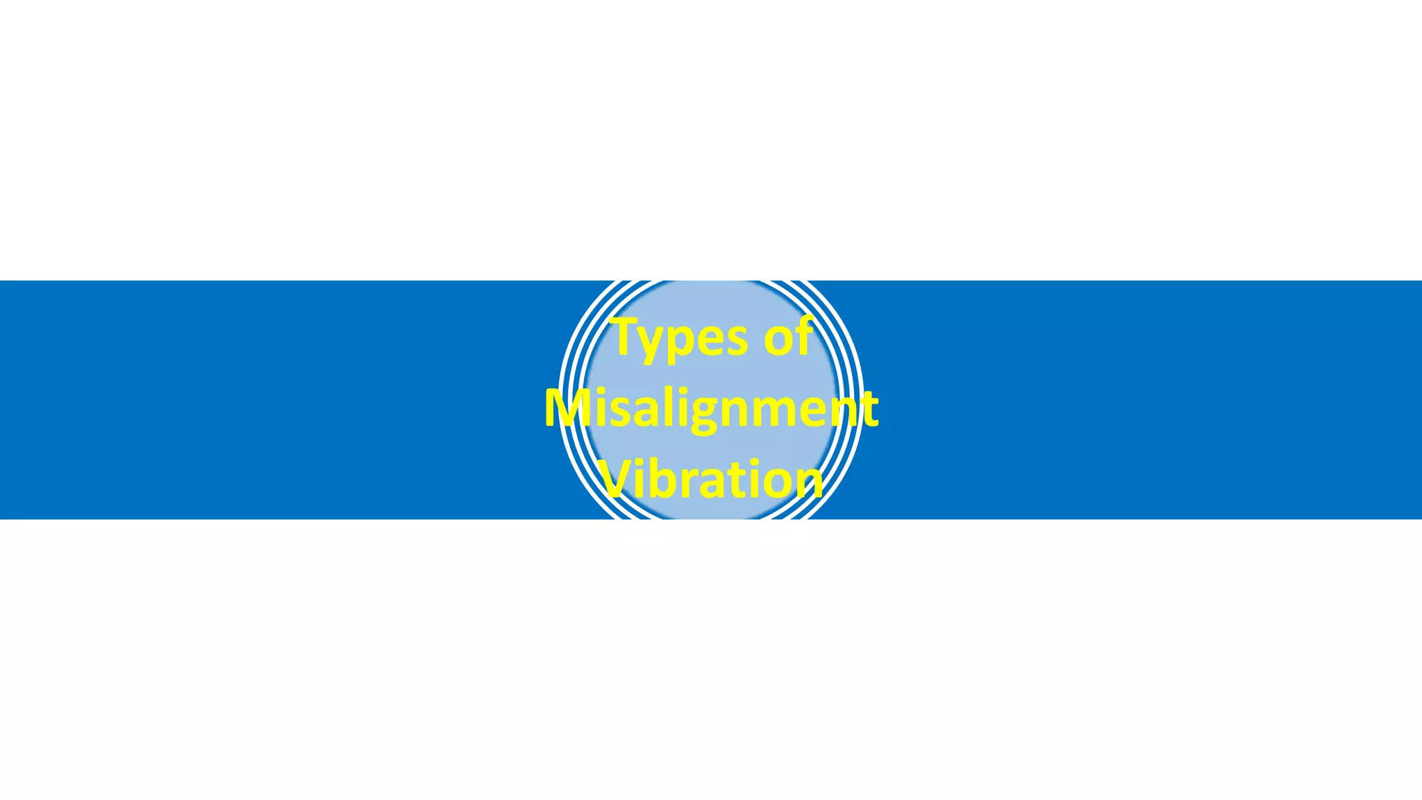 Misalignment vibration | PPTX