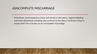 miscarriage and types, risk factors, sign, manegement | PPTX