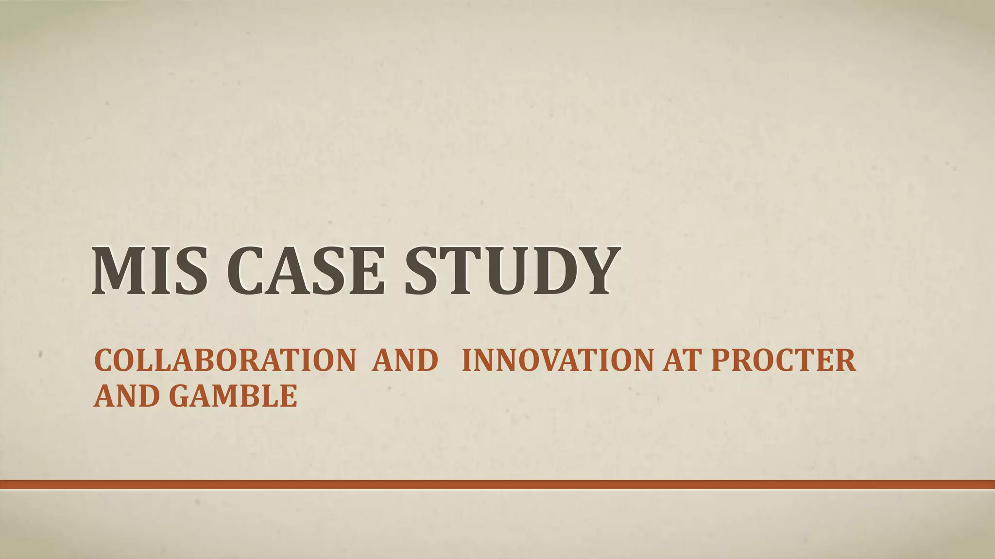 Mis case study - Procter & Gamble | PPTX
