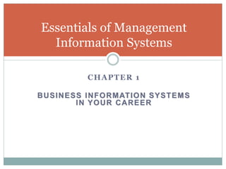 MIS Ch 01 Business Information Systems in Your Career.pdf