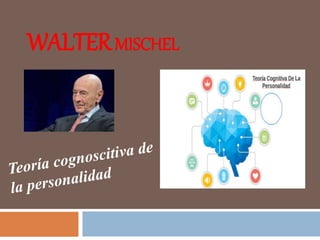 walter Mischel Psicologia Lizbeth Sosa | PPTX