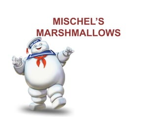 Mischel's marshmallow power point | PPTX