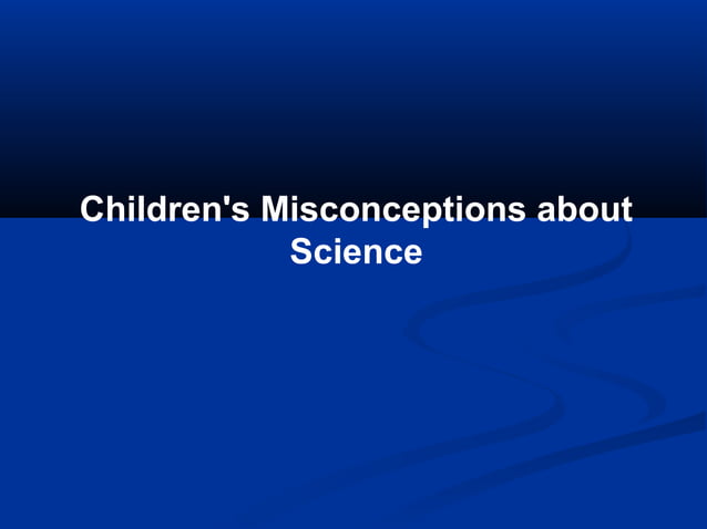 Misconception About Science | PPT | Geography | Science