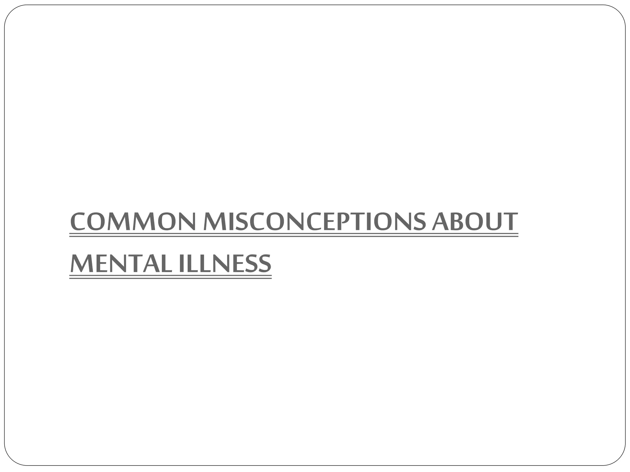 Misconception of mental illness | PPTX