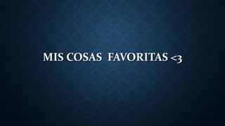 Mis cosas favoritas | PPTX