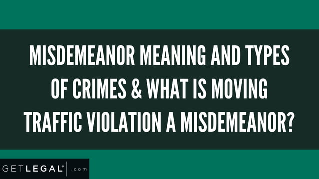 Misdemeanor meaning and types of crimes & what is moving traffic ...