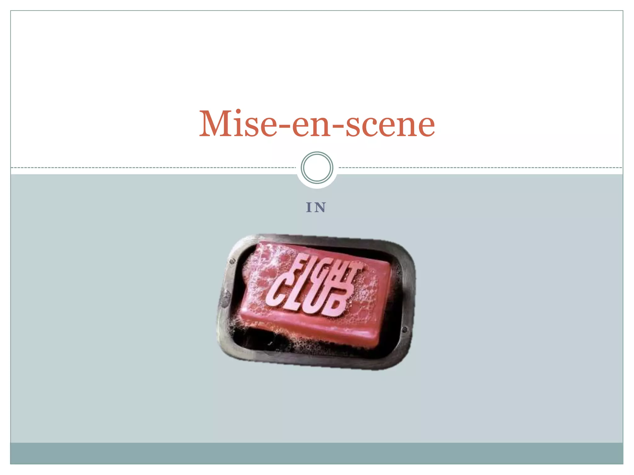 Mise en-scene in fight club | PPTX