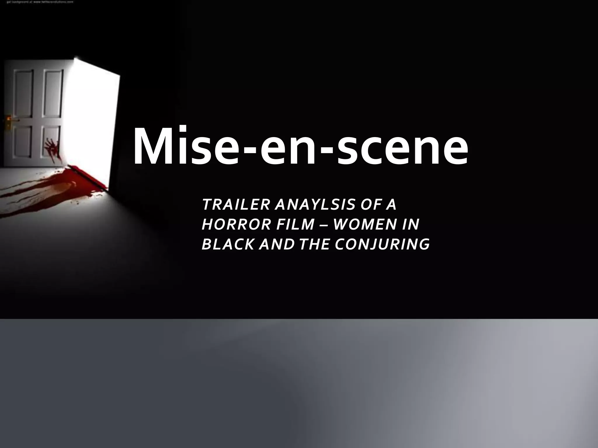 Mise en-scene of 'The Woman in Black' and 'The Conjuring' | PPTX
