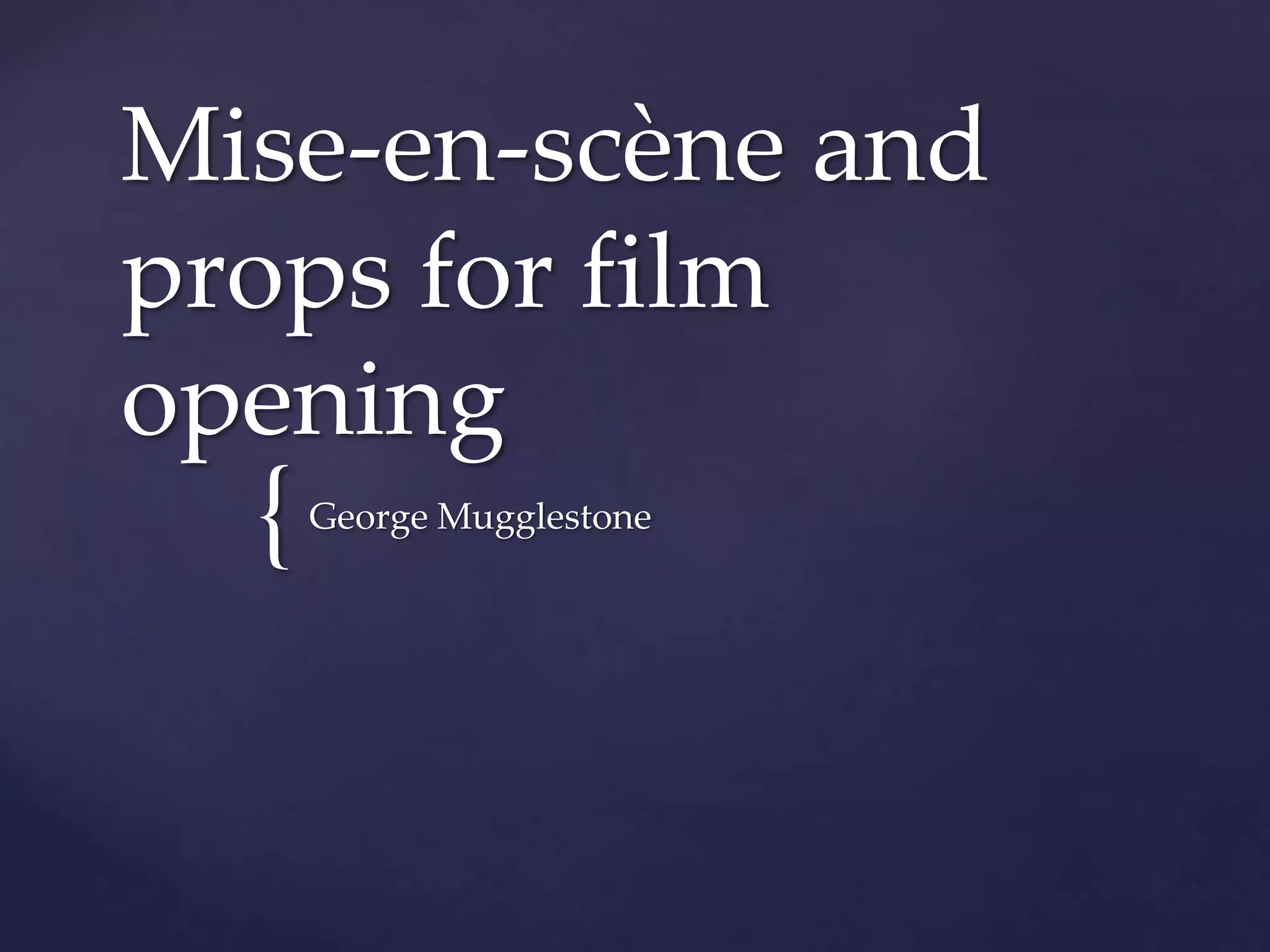 Mise en-scène and props for film opening | PPT