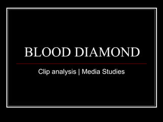 Mise enscene blood diamond | PPTX