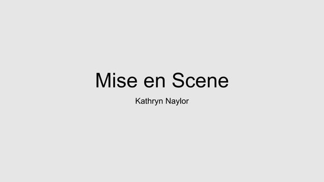 Kathryn- Mise en scene planning | PPT