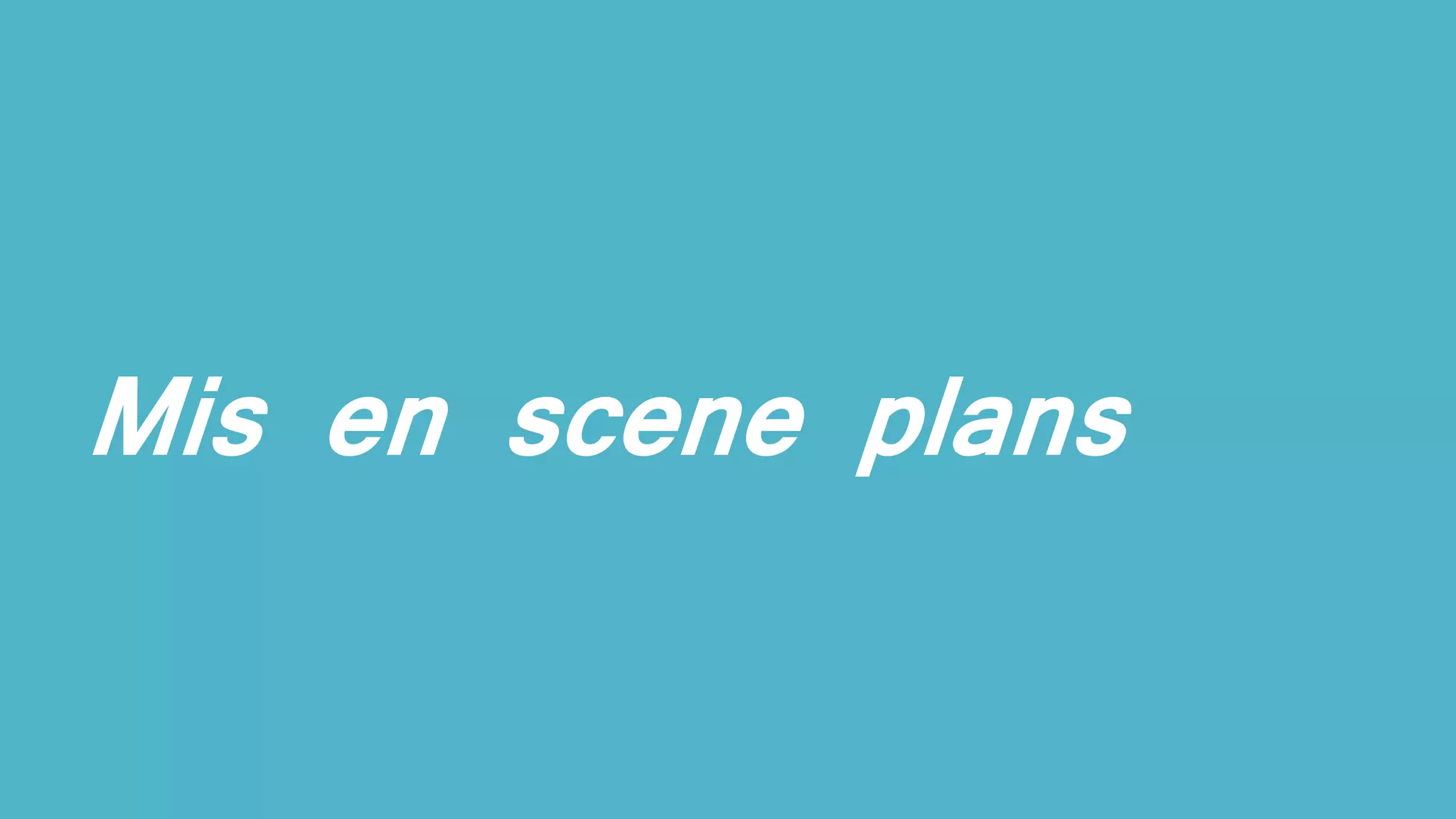 Mis en scene plan | PPTX