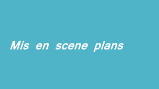 Mis en scene plan | PPTX