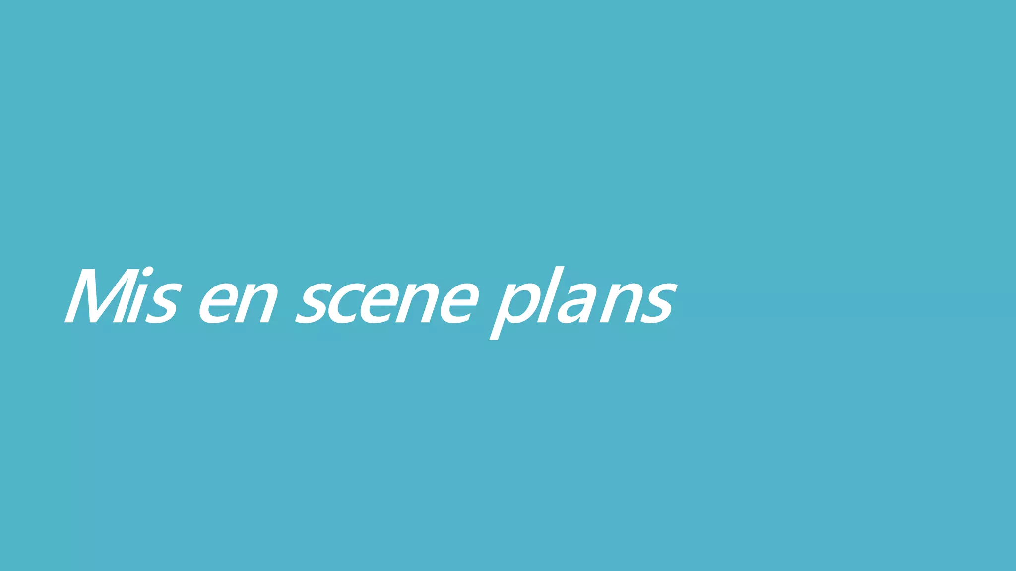 Mis en scene plan | PPT