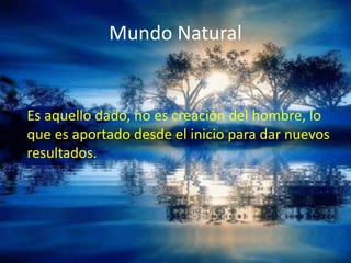 Mundo Natural-Mundo Artificial | PPTX