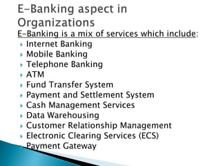 E-BANKING (ORGANISATION, MANAGEMENT AND TECHNOLOGY) | PPTX