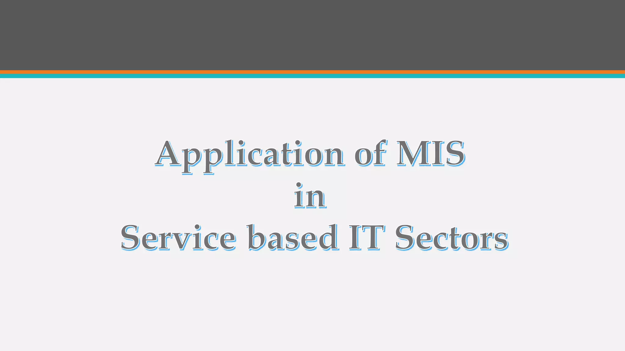 Application of MIS in Service based IT Sectors | PPTX | Databases ...
