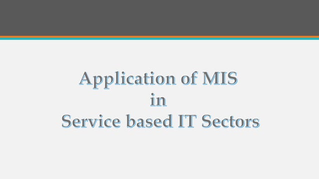 Application of MIS in Service based IT Sectors | PPTX | Databases | Computer Software and ...