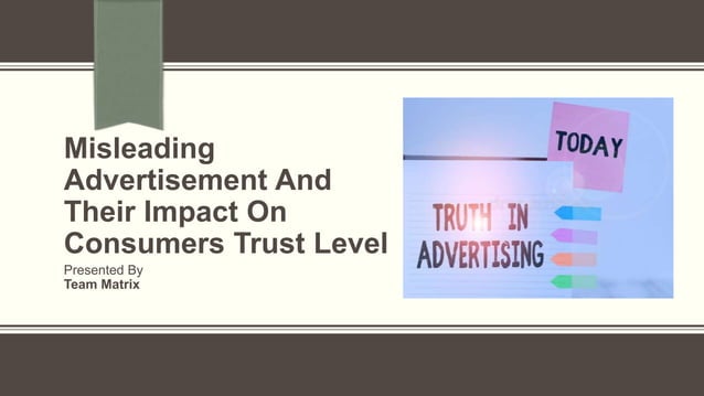 Misleading Advertisement And Their Impact On Consumers Trust.pptx