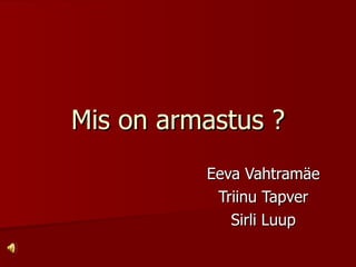 Mis On Armastus Eeva Sirli Triinu | PPT