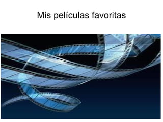 Mis peliculas favoritas | PPT