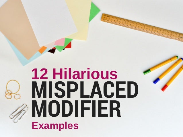 12 Hilarious Misplaced Modifier Examples