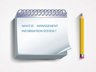 MANAGEMENT INFORMATION SYSTEM ppt | PPT