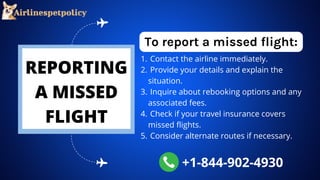 What is the policy of missed flights.pdf