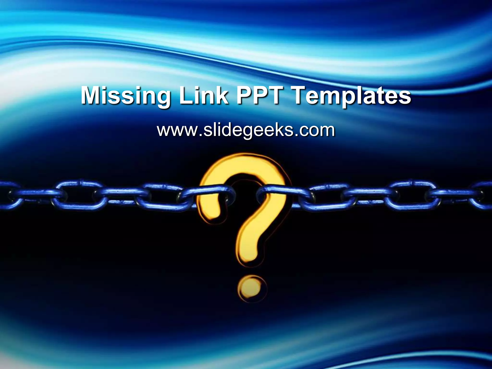 Missing link ppt templates | PPTX