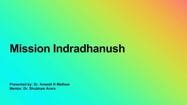 Mission Indradhanush: A mission by the GOI.pptx | Infectious Diseases ...