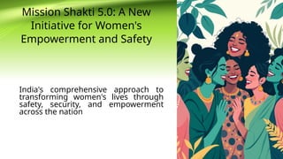 Mission-Shakti-50-A-New-Initiative-for-Womens-Empowerment-and-Safety | PPTX