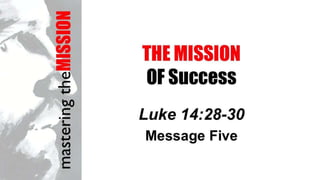 Mission 5 luke 14 28-30 slides 101412 | PPTX