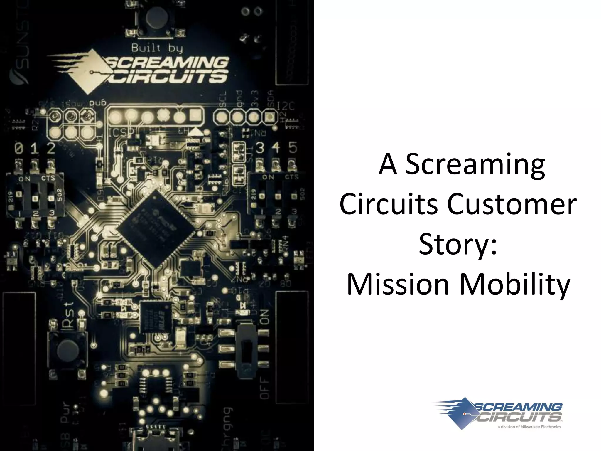 A Screaming Circuits Customer Story: Mission Mobility | PPT