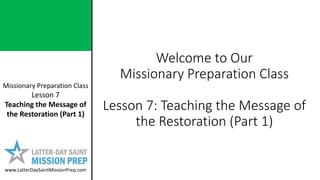 Mission Prep Class: Lesson 7: Teaching the Message of the Restoration ...