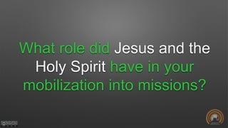 Missions Mobilization Principles @globalcast | PPTX
