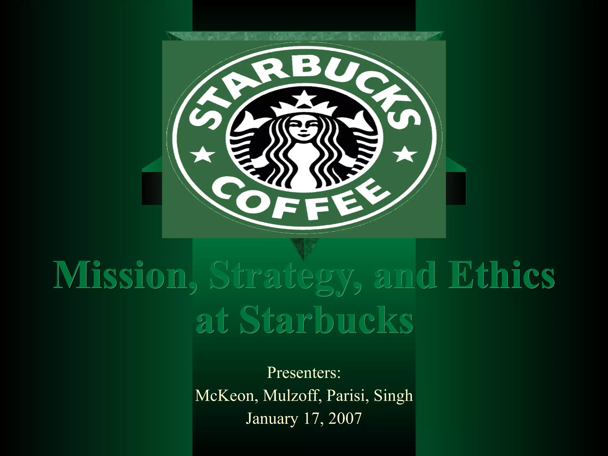 Mission, strategy, and ethics at starbucks v2 | PPT