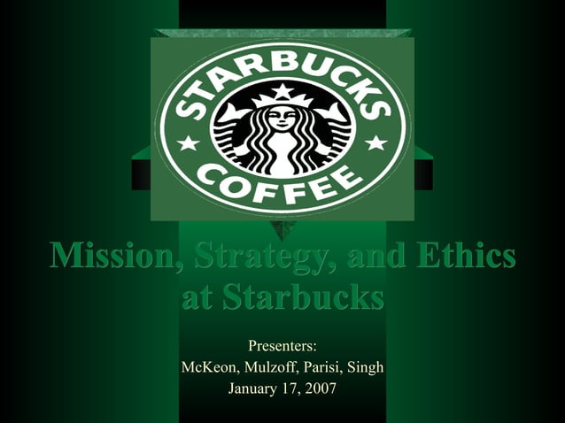 Mission, strategy, and ethics at starbucks v2 | PPT | Large Business ...
